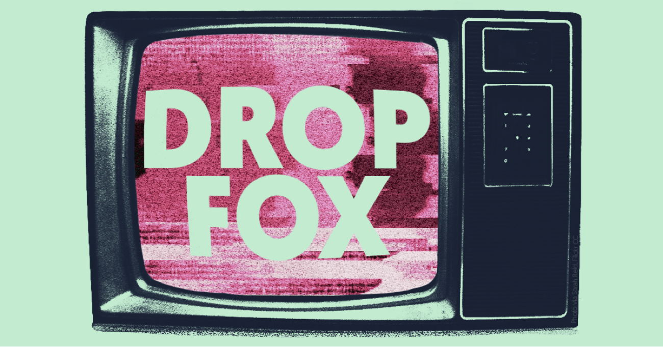 Tweet or email the advertisers - Drop Fox | Media Matters
